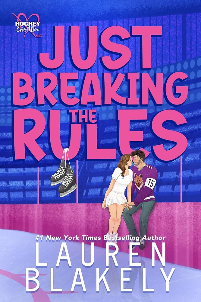 Just Breaking The Rules (Hockey Ever After) – Burn Bright Books
